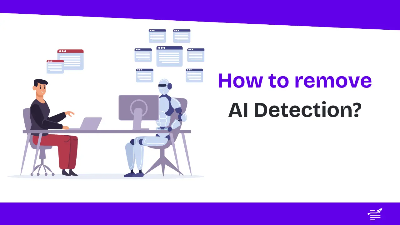 A Step-by-Step Guide to Remove AI Detection and Write Authentic Content